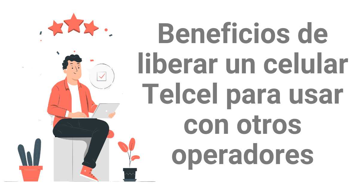 Mejor app para desbloquear Telcel - Efectiva y 100% online