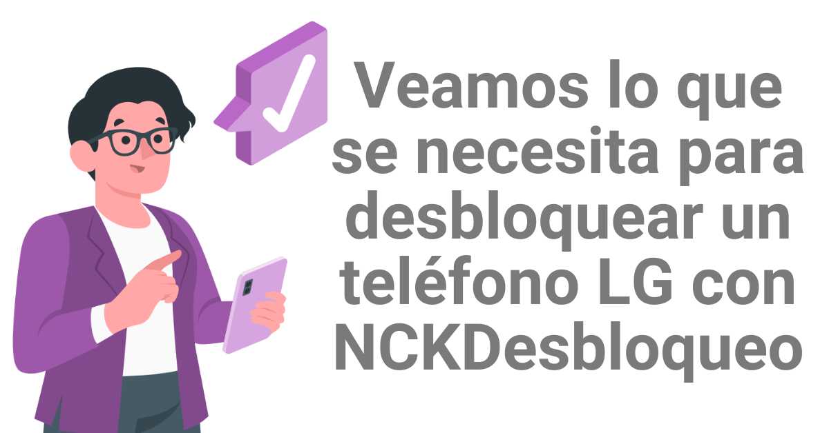 ¿Cómo desbloquear un celular LG de su operador 100% online?